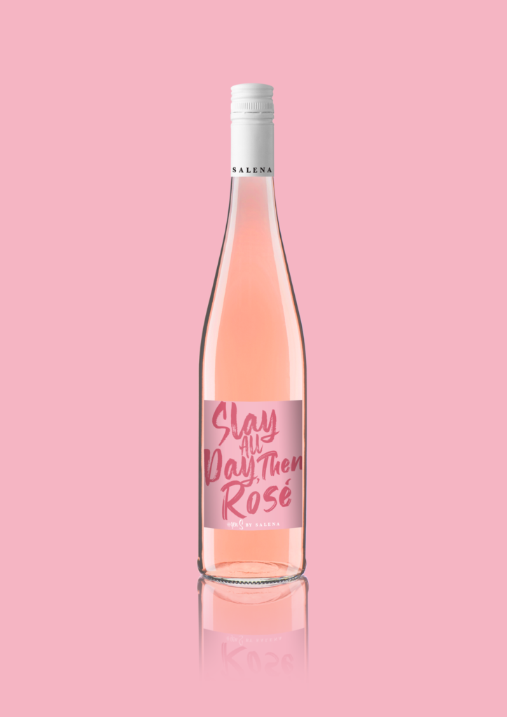 Slay All Day, Then Rosé | Salena Estate Wines